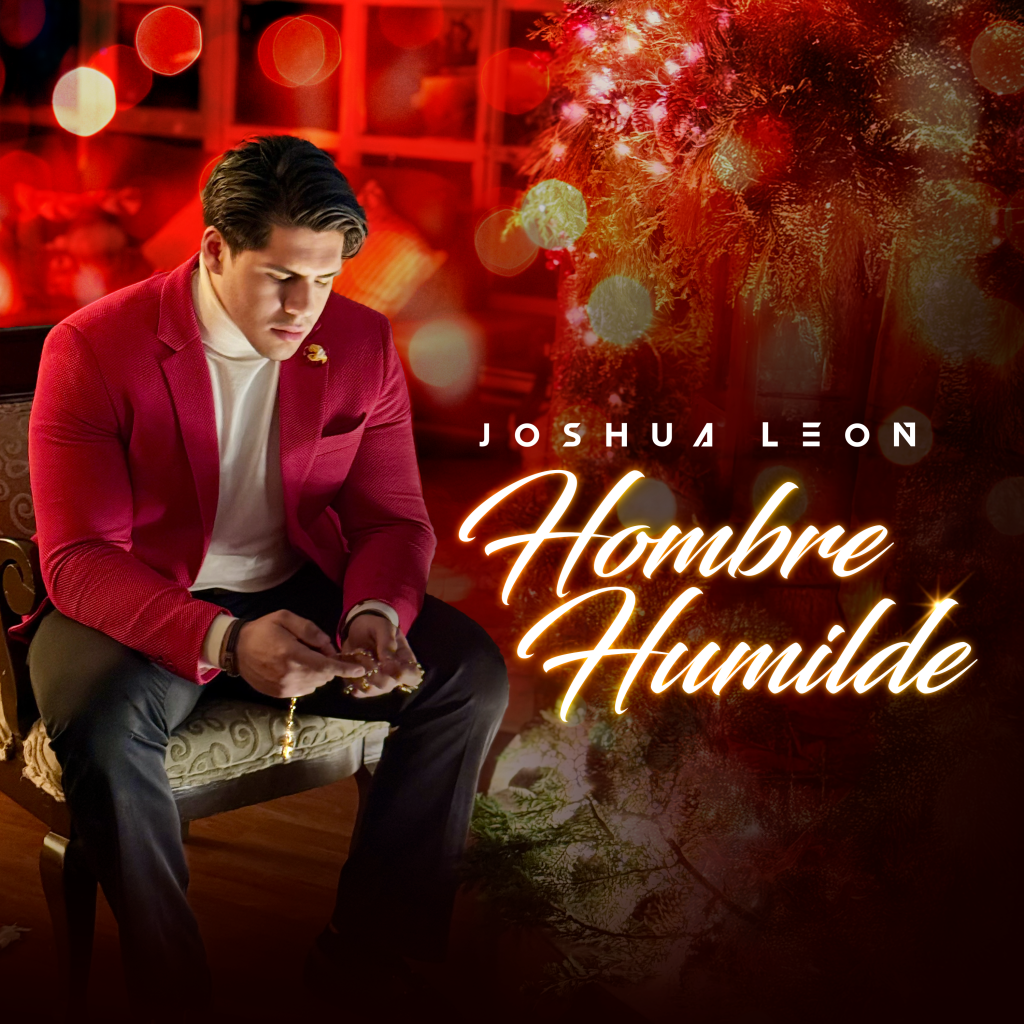 JOSHUA LEON UNE MÚSICA, FE E HISTORIA EN SU SENCILLO “HOMBRE HUMILDE ...